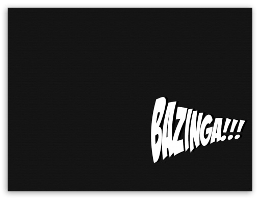 Bazinga 4K UHD Wallpaper for UltraHD Desktop and TV